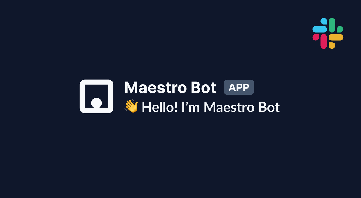 Introducing: Maestro Slack Bot